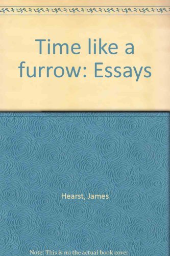 Time like a furrow: Essays: Hearst, James: 9780890330043: Amazon.com: Books