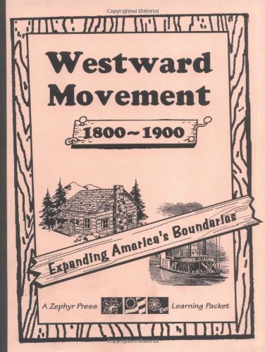 Westward Movement: Expanding America's Boundaries, 1800 1900: Hauswald ...