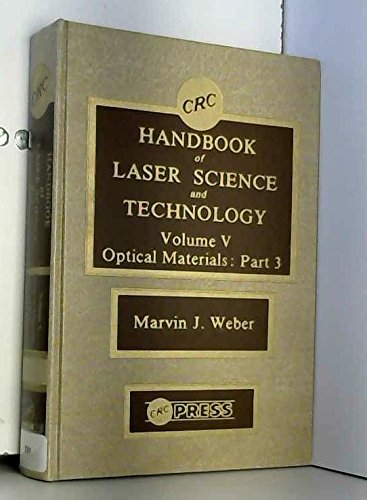 CRC Handbook of Laser Science & Technology, Vol. 5: Optical Materials ...
