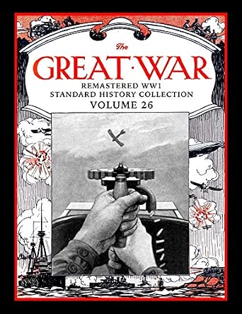 The Great War: Remastered WW1 Standard History Collection Volume 26 ...