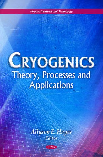 Buy Cryogenics: Theory, Processes & Applications (Physics Research and ...