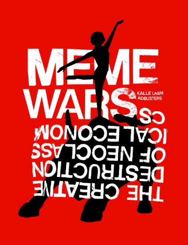 Meme Wars: The Creative Destruction of Neoclassical Economics: Lasn ...
