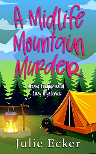 Amazon.com: A Midlife Mountain Murder (Alaska Campground Cozy Mysteries Book 1) eBook : Ecker ...
