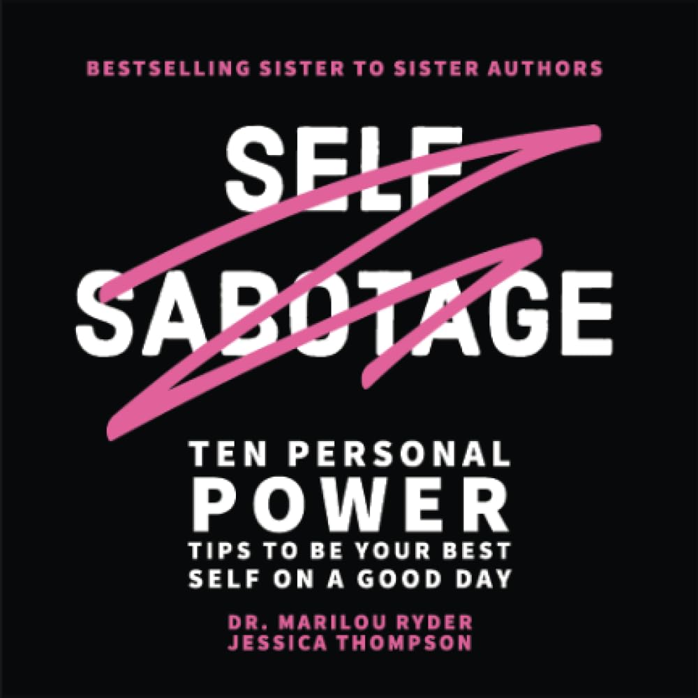 Self Sabotage: Ten Personal Power Tips to be Your Best Self on a Good ...
