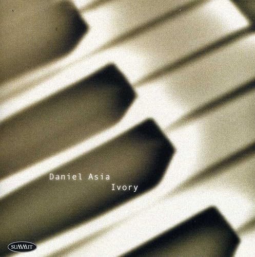 Ivory: Piano Works Of Daniel Asia: Asia, D., Daniel Asia: Amazon.ca: Music
