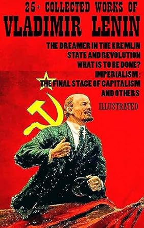 25+ Collected Works of Vladimir Lenin: The Dreamer in the Kremlin ...
