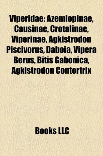 Viperidae: Azemiopinae, Causinae, Crotalinae, Viperinae, Agkistrodon ...