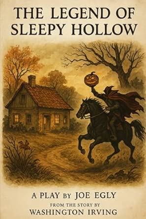 The Legend of Sleepy Hollow: Adapted for the Stage from the Story by ...