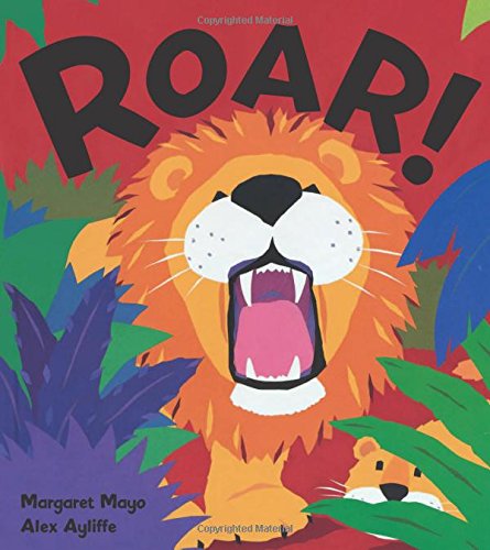 Roar!: Amazon.co.uk: Mayo, Margaret, Ayliffe, Alex: 9780761394730: Books