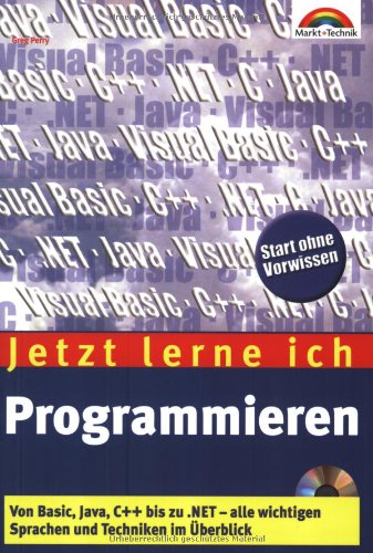 Jetzt lerne ich Programmieren. So funktionieren Basic, Java, Visual ...