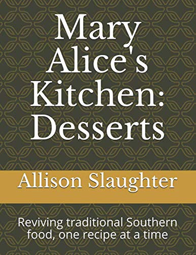 Mary Alice's Kitchen: Desserts: Reviving traditional Southern food, one ...
