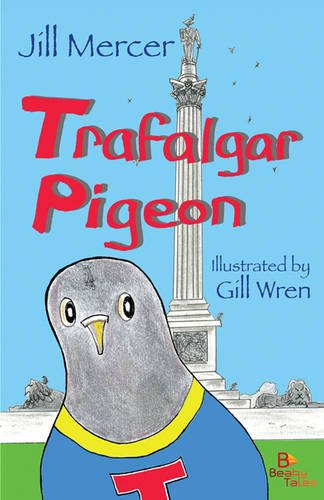 Trafalgar Pigeon (Beaky Tales): Amazon.co.uk: Mercer, Jill, Wren, Gill ...