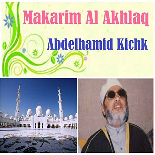 Makarim Al Akhlaq (Quran) von Abdelhamid Kichk bei Amazon Music - Amazon.de
