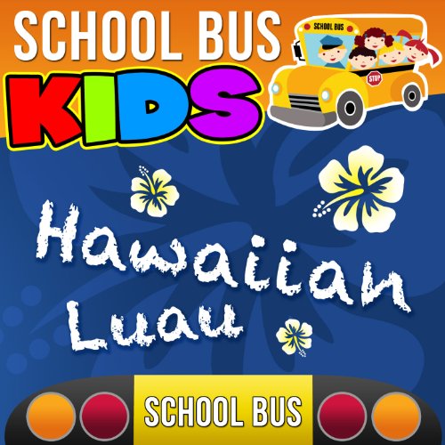 Amazon.com: Hawaiian Luau : School Bus Kids: Digital Music