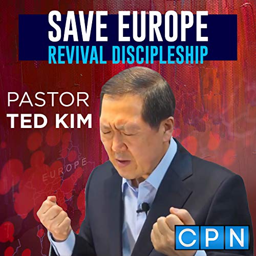 Save Europe Revival Discipleship with Pastor Ted Kim : Charisma Podcast Network: Amazon.in ...