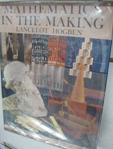 Mathematics in the Making: Lancelot Hogben: 9781114210851: Amazon.com ...