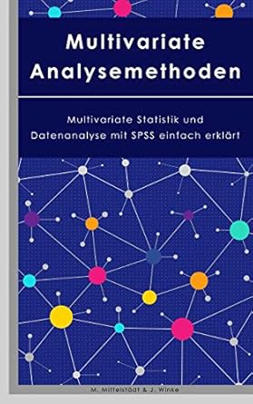 Multivariate Analysemethoden: Multivariate Statistik und Datenanalyse mit SPSS einfach erklärt ...