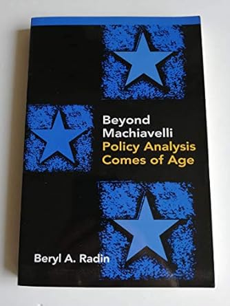 Beyond Machiavelli: Policy Analysis Comes of Age: Radin, Beryl ...