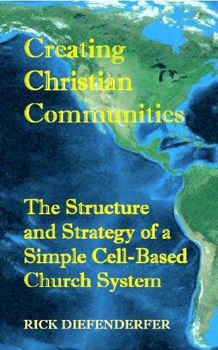 Creating Christian Communities: The Structure and Strategy of a Simple ...