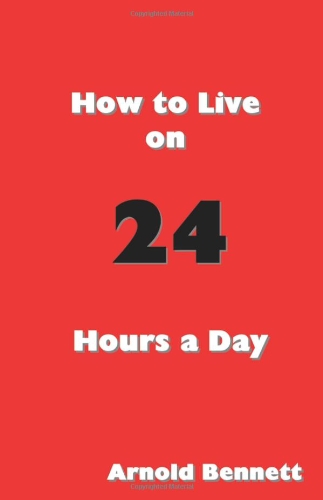 How to Live on 24 Hours a Day: Amazon.co.uk: 9781612790398: Books