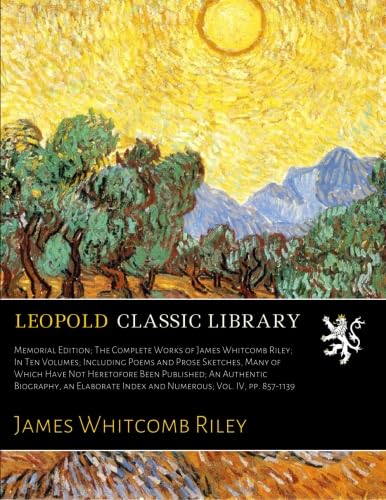 Memorial Edition; The Complete Works of James Whitcomb Riley; In Ten ...