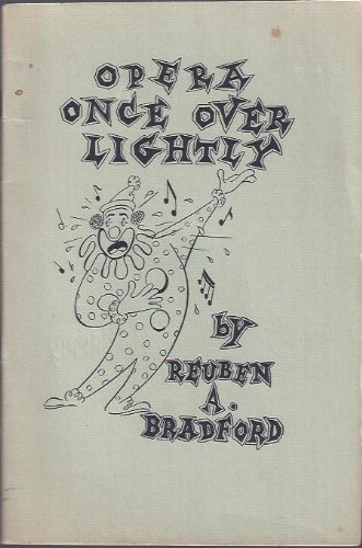 Opera Once Over Lightly: BRADFORD, REUBEN A.: Amazon.com: Books
