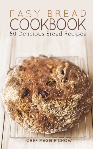 Easy Bread Cookbook: 50 Delicious Bread Recipes: 9781523641116: Amazon ...