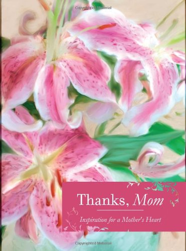 Thanks, Mom: Compiled by Barbour Staff: 9781602607668: Amazon.com: Books