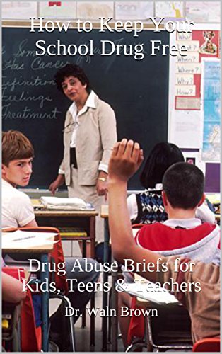 How to Keep Your School Drug Free: Drug Abuse Briefs for Kids, Teens ...