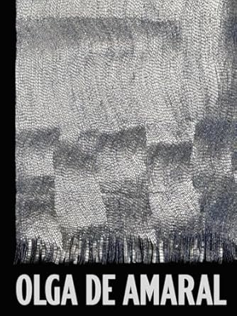 Olga de Amaral: de Amaral, Olga, Londoño, María Wills, Coxon, Ann ...