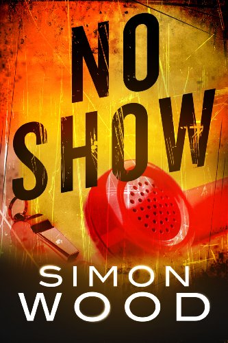 No Show - Kindle edition by Wood, Simon. Mystery, Thriller & Suspense ...