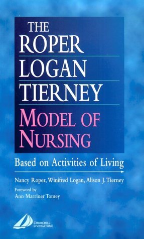 The Roper-Logan-Tierney Model of Nursing: Based on Activities of Living ...
