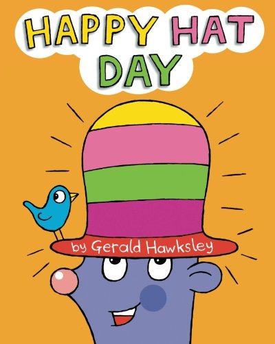 Happy Hat Day: A Silly Rhyming Children's Picture book: Hawksley ...