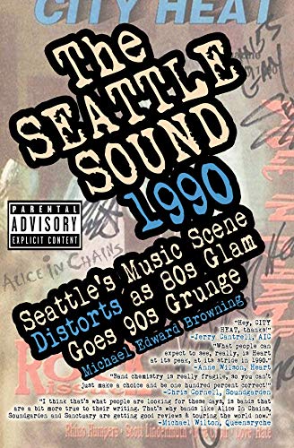 The Seattle Sound 1990: Seattle's Music Scene Distorts As 80's Glam ...