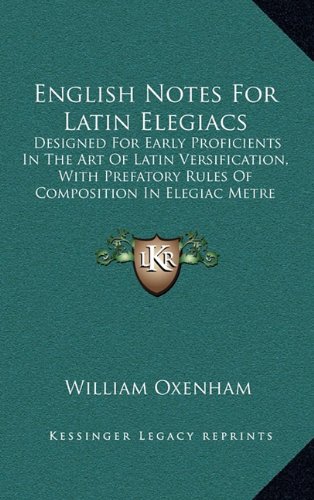 Buy English Notes for Latin Elegiacs: Designed for Early Proficients in ...