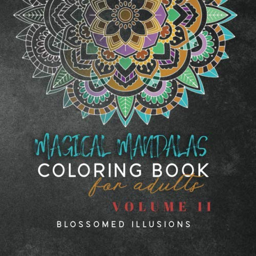 Magical Mandalas: Coloring Book for Adults: Illusions, Blossomed ...