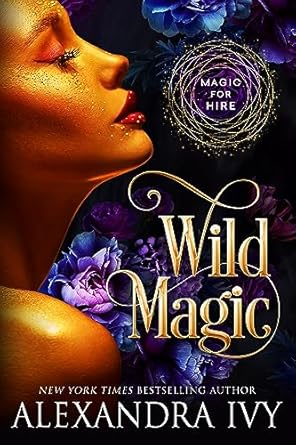 Wild Magic (Magic for Hire Book 1) - Kindle edition by Ivy, Alexandra ...