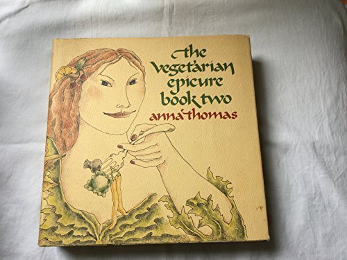 The Vegetarian Epicure, Book Two by Anna Thomas (1978-04-12): Anna ...
