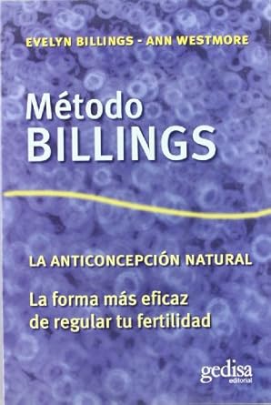 Método Billings: La anticoncepción natural. La forma más eficaz de regular tu fertilidad ...