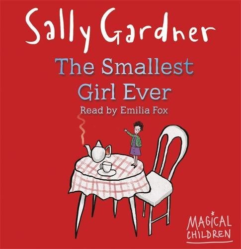 The Smallest Girl Ever : Gardner, Sally, Fox, Emilia: Amazon.co.uk: Books