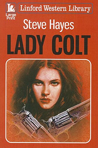 Lady Colt (Linford Western Library): Hayes, Steve: 9781444818512 ...