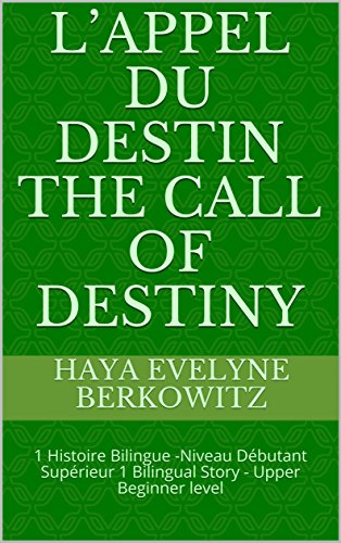 L’appel du Destin The Call of Destiny: 1 Histoire Bilingue -Niveau ...