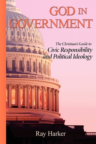 God in Government: The Christian's Guide to Civic Responsibility and ...