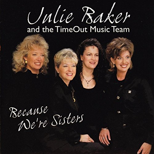 Amazon.com: Because We're Sisters : Julie Baker & The Timeout Music ...