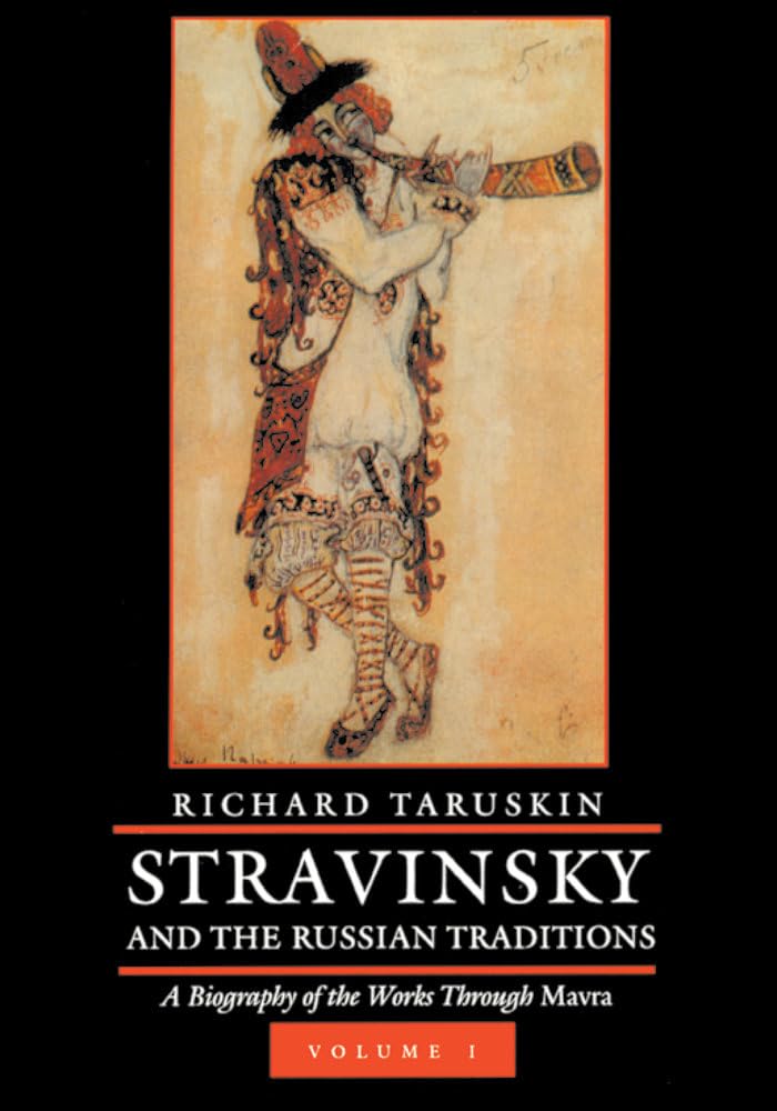 Stravinsky and the Russian Traditions, Volume One: A Biography of the ...