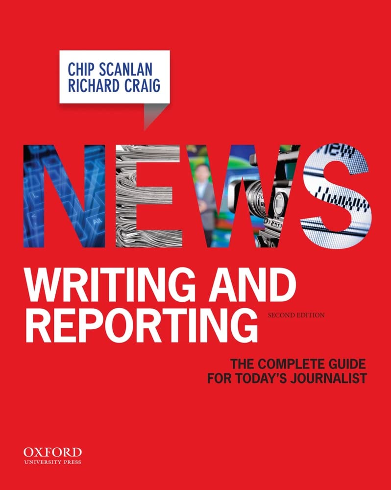 News Writing and Reporting: The Complete Guide for Today's Journalist ...