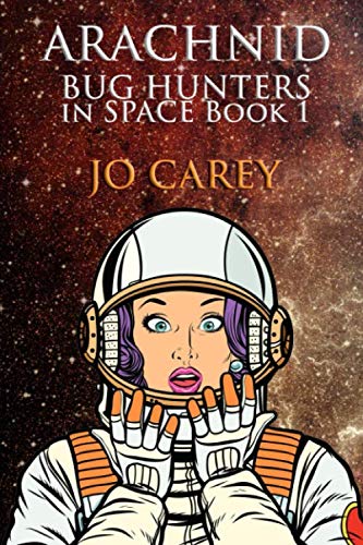 Arachnid (Bug Hunters in Space): Carey, Jo: 9781944946517: Amazon.com: Books