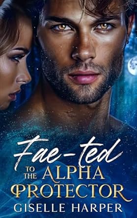 Amazon.com: Fae-ted to the Alpha Protector: A fated mates, shifter ...