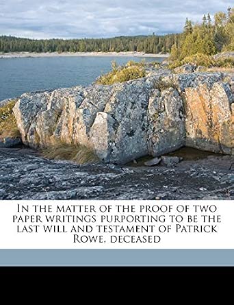 In the matter of the proof of two paper writings purporting to be the ...