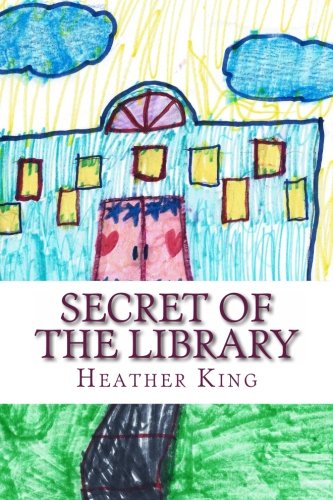 Secret of the Library: King, Heather: 9781480089303: Amazon.com: Books